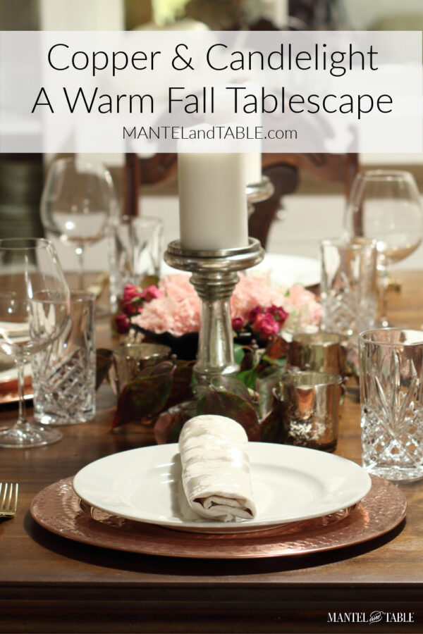 Copper & Candlelight - How to Create a Warm Fall Table Setting - Mantel ...
