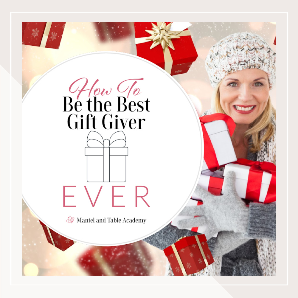 How To Be The Best Gift Giver Ever - Mantel and Table