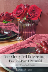 Dark Cherry Red Table Setting - How To Make It Beautiful! - Mantel and ...